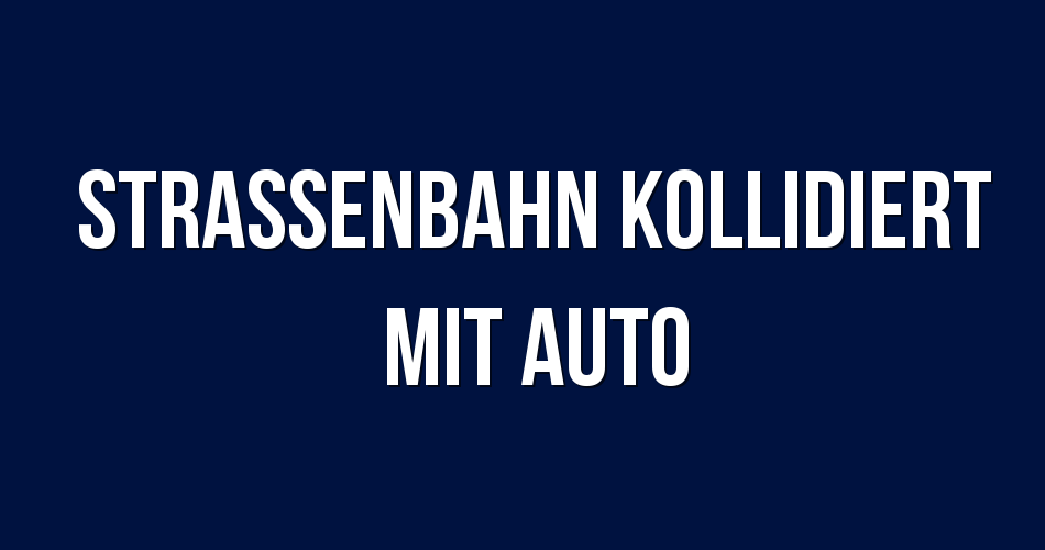 Polizeibericht Berlin: Straßenbahn kollidiert mit Auto