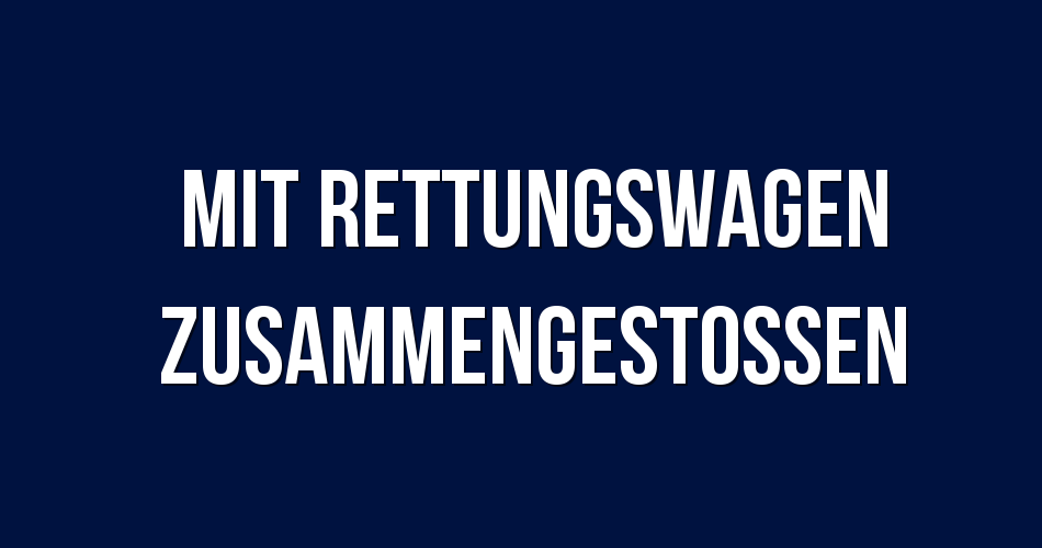 Polizeibericht Berlin: Mit Rettungswagen zusammengestoßen Polizeibericht Berlin: Mit Rettungswagen zusammengestoßen
